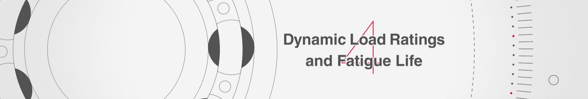 4—Dynamic Load Ratings and Fatigue Life | NSK Global